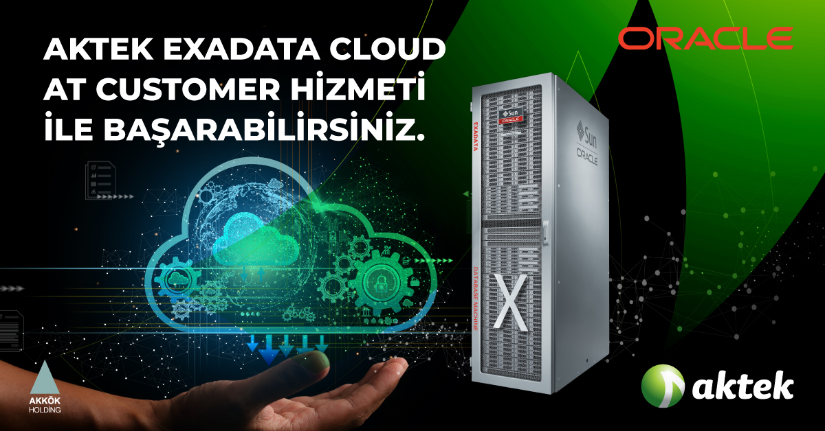 Exadata Cloud at Customer | Aktek Bilişim